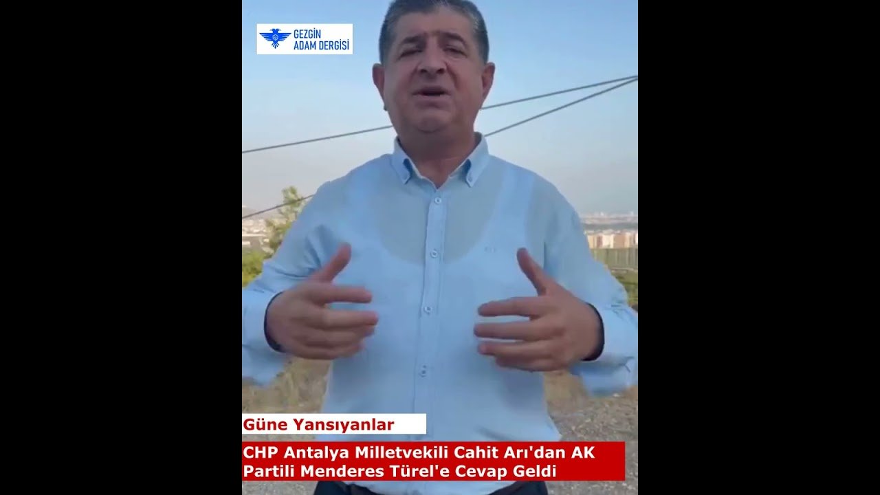 CHP ANTALYA MİLLETVEKİLİ CAVİT ARI'DAN MENDERES TÜREL'E CEVAP | Gezgin ...