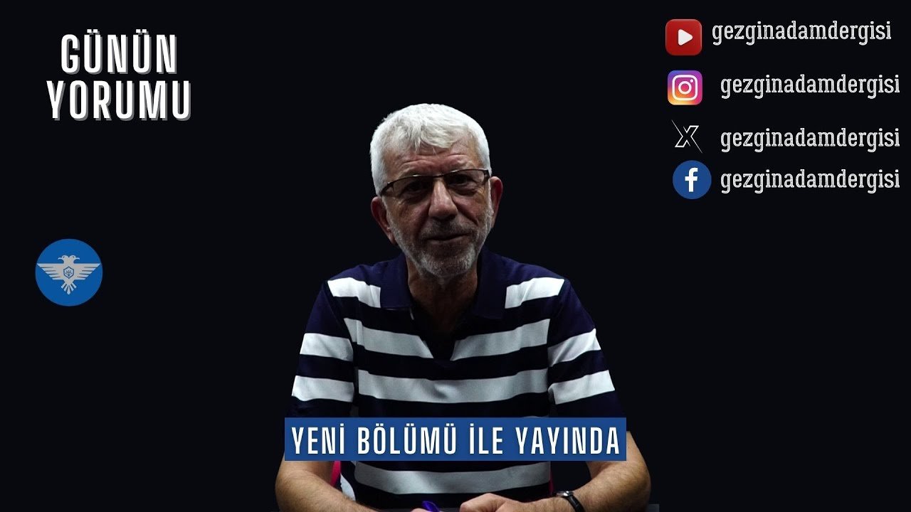 Günün Yorumu Yayında | Gezgin Adam Dergisi